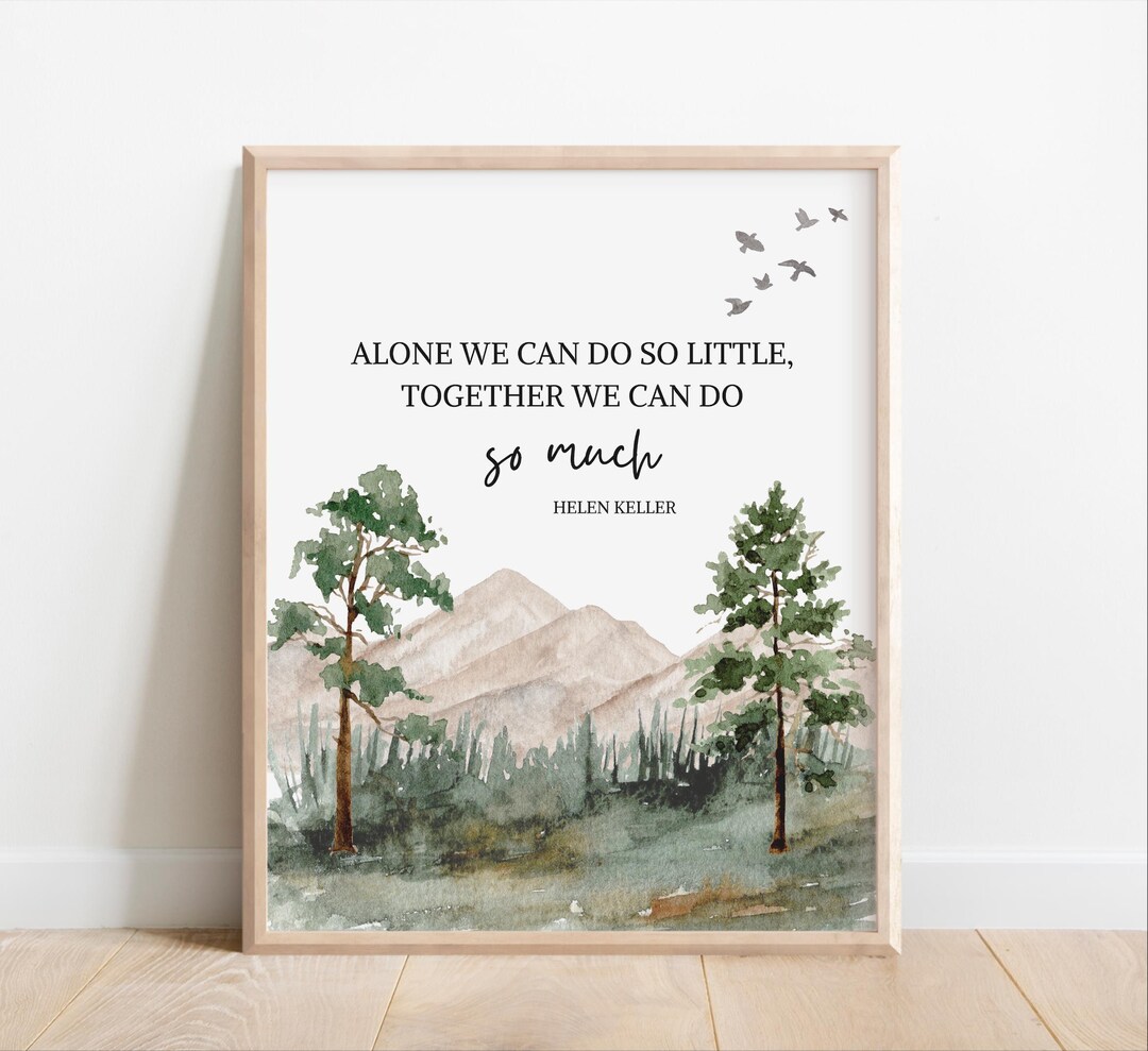 Helen Keller Quote, Alone We Can Do so Little Together We Can Do so ...