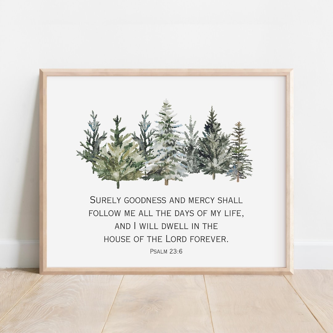 Psalm 23:6, Surely Goodness and Mercy Will Follow Me All the Days of My ...
