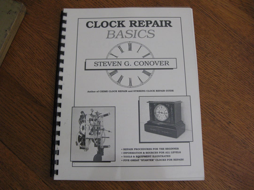 Clock Repair Book by Steven G. Conover .. CLOCK REPAIR BASICS .. Circa ...