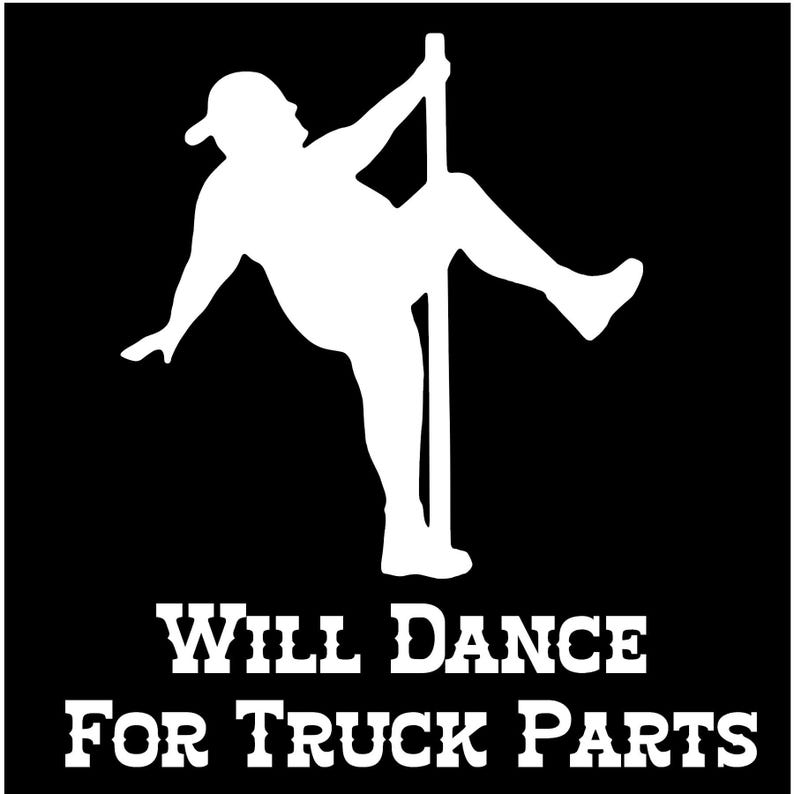 Will Dance for Truck Parts Vinyl Decal Car Window Choose Color and Size ...