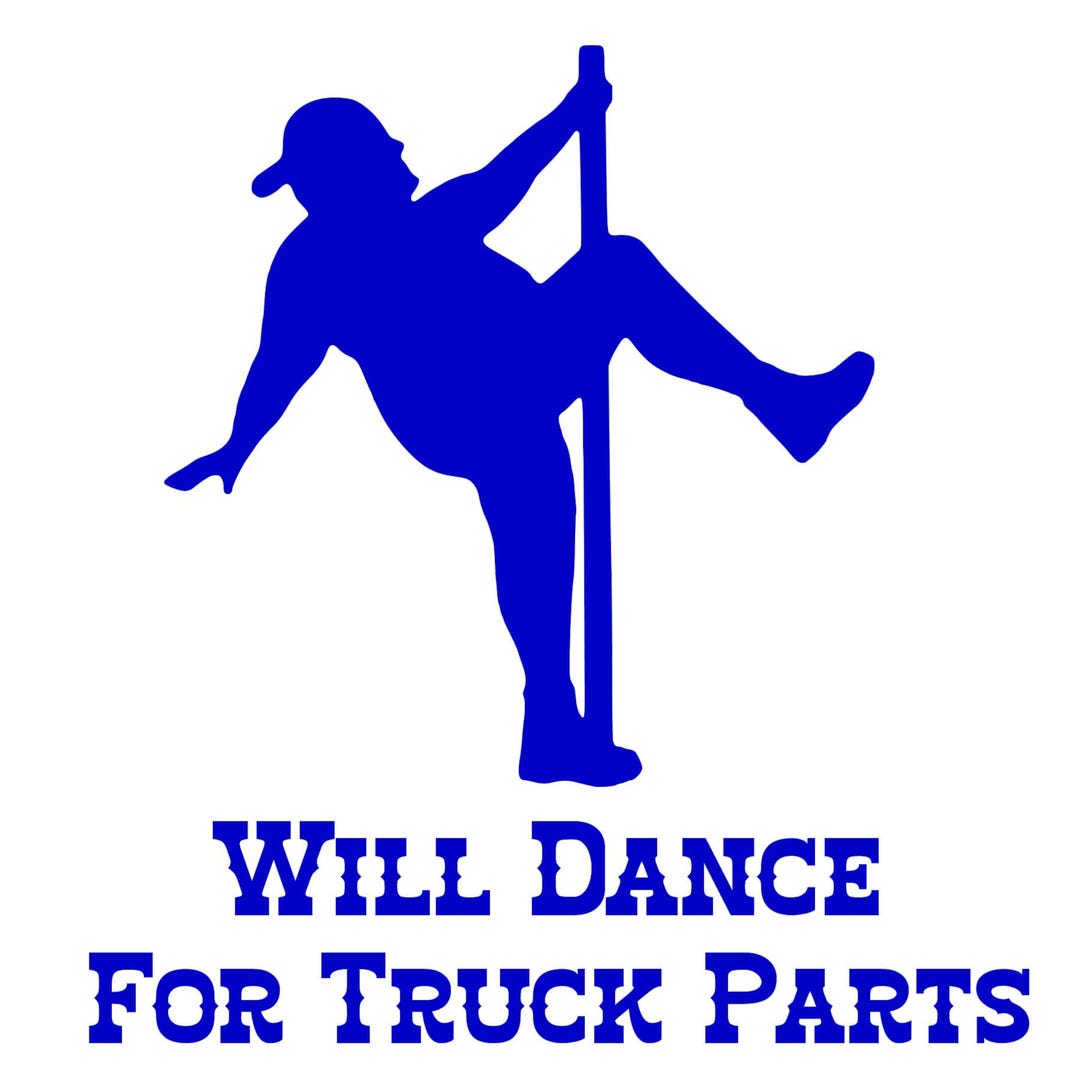 Will Dance for Truck Parts Vinyl Decal Car Window Choose Color and Size ...