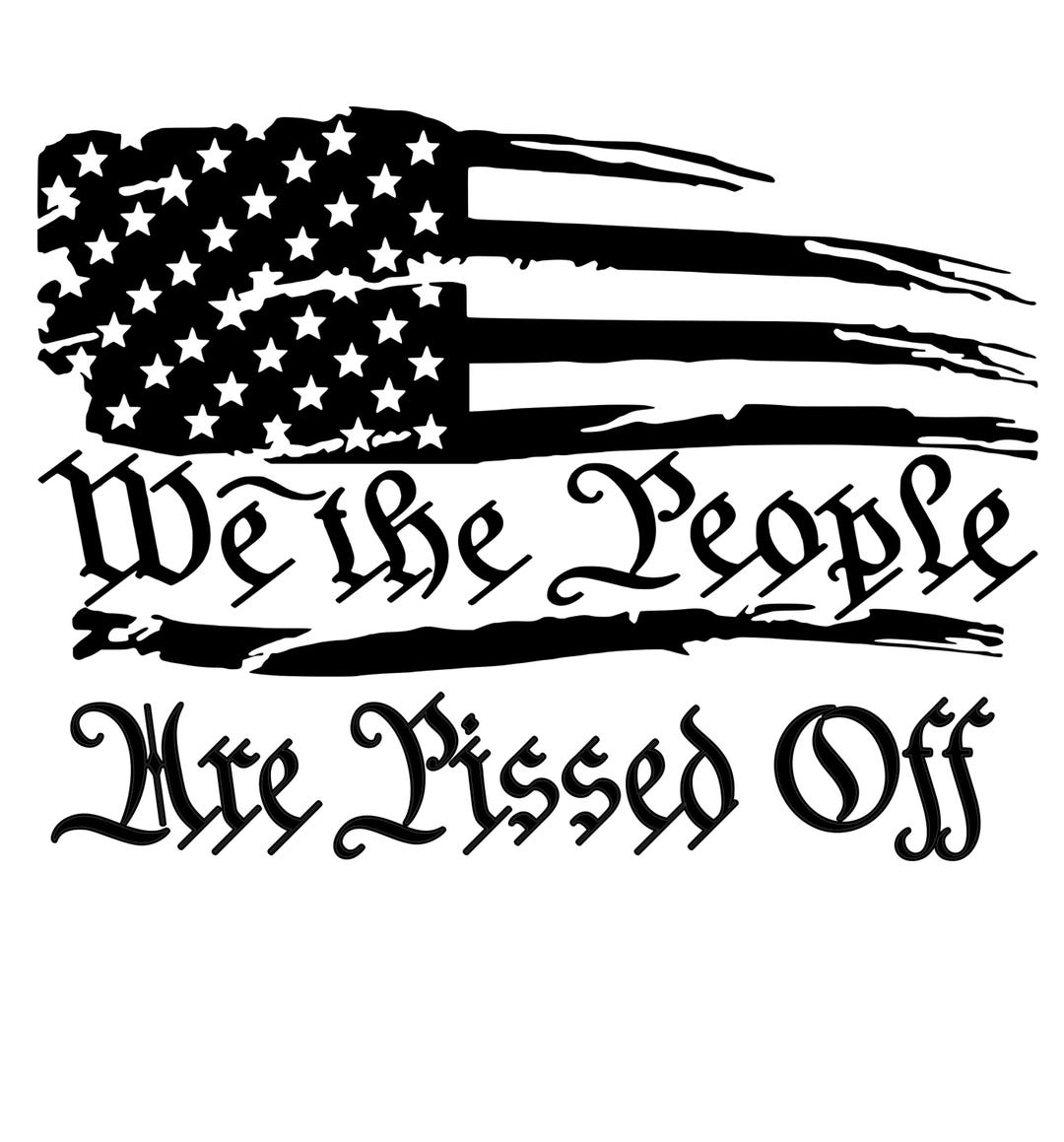 We the People Are Pissed off Flag Vinyl Decal Car Window Choose Color ...