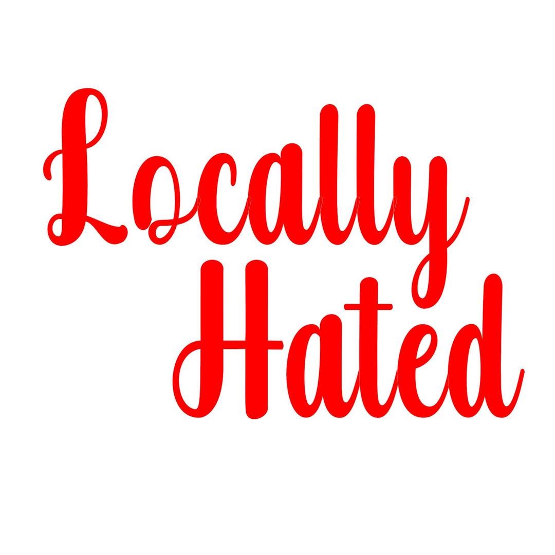 Locally Hated Vinyl Decal Car Window Choose Color and Size - Etsy