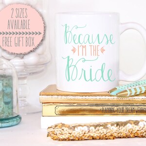 Because I'm the Bride Custom Mug- Bride to Be Engagement Gift - Etsy
