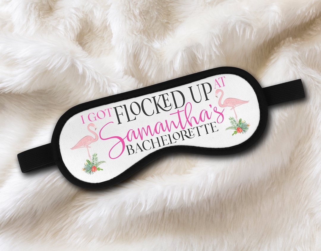 I Got Flocked up - Personalized Sleep Masks - Bachelorette Party Favors ...