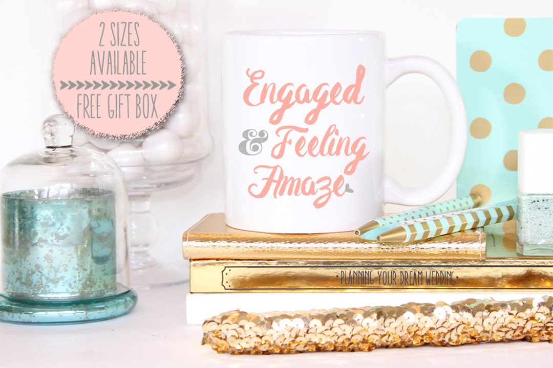 Engaged and Feeling Amaze Mug- Bride to Be Engagement Gift - Etsy