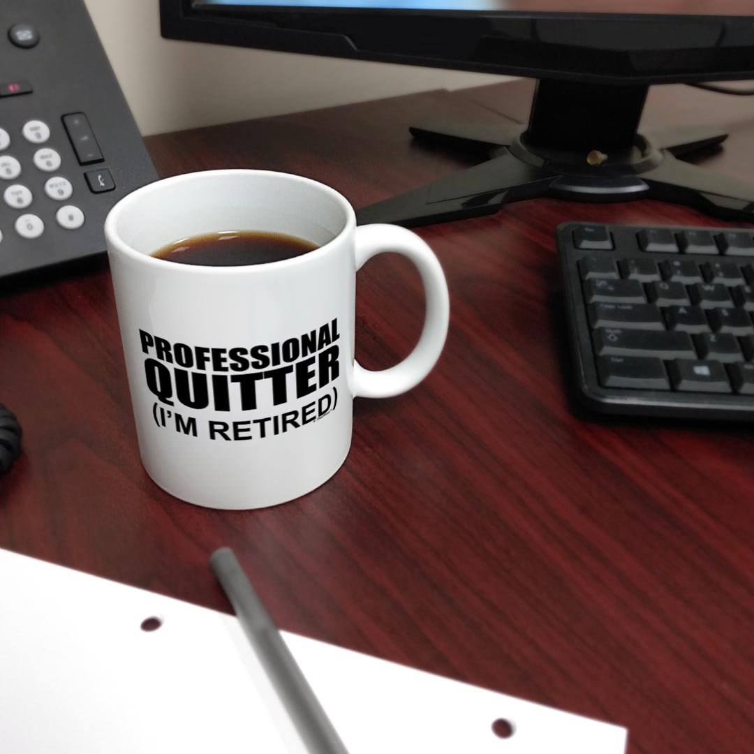 Retirement Coffee Mug: Professional Quitter Im Retired, 11oz/15oz White ...