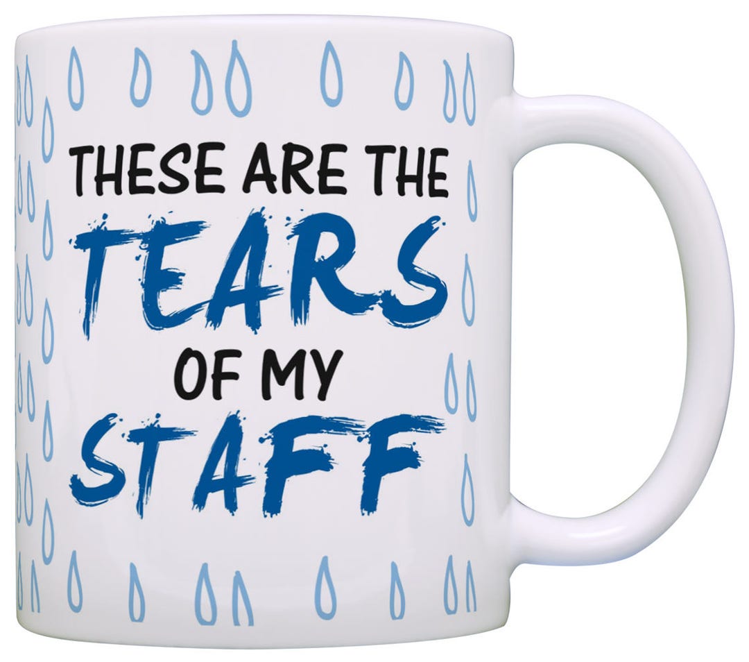 Coworker Boss Gift Tears of My Staff Office Humor Gag Gift Coffee Mug ...