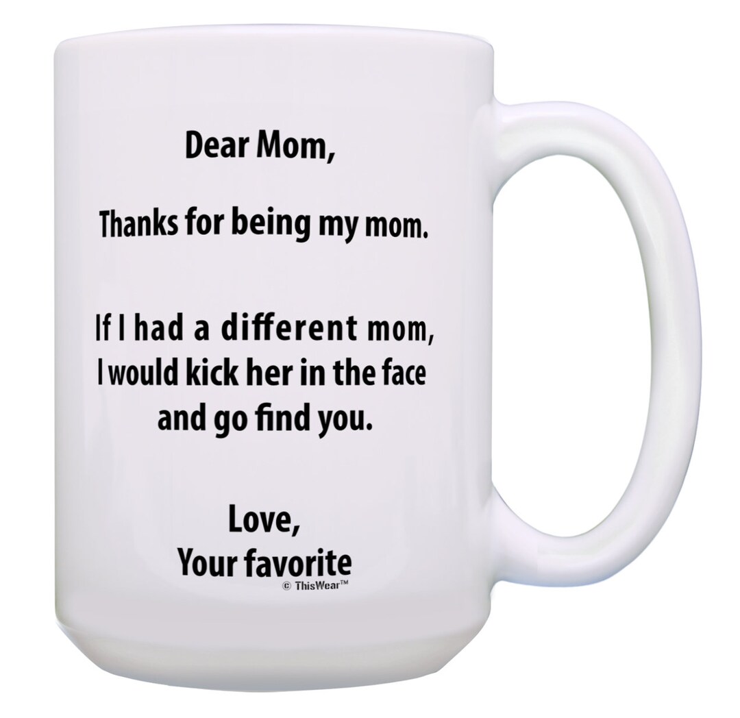 Funny Mug for Mom Dear Mom Thanks for Being My Mom Love Your - Etsy
