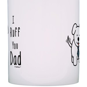 Dad Coffee Mug: I Ruff You Dad, 11oz/15oz White Ceramic - Etsy