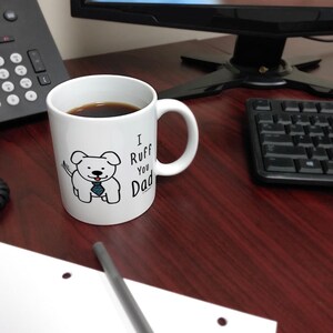 Dad Coffee Mug: I Ruff You Dad, 11oz/15oz White Ceramic - Etsy