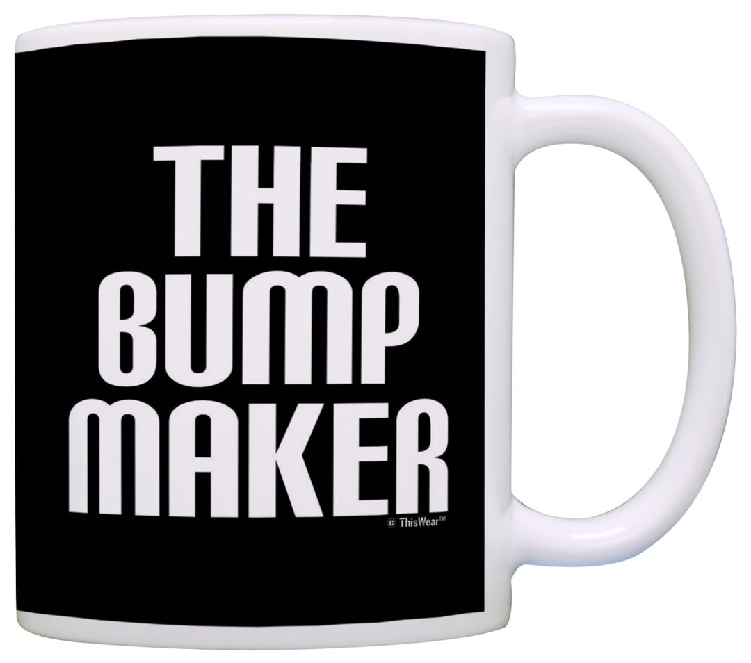 New Dad Gifts the Bump Maker Dad Mug Paternity Gifts Dad Mug - Etsy