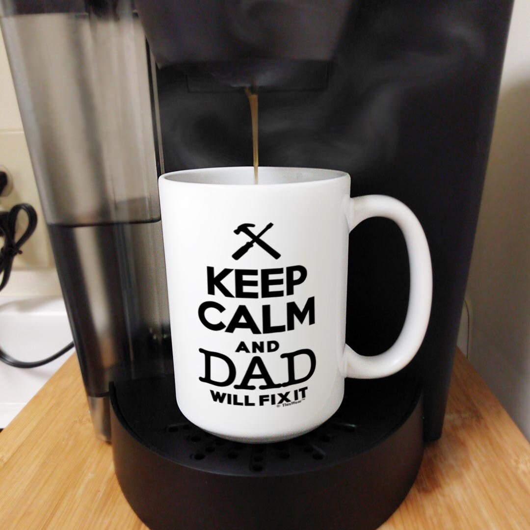 Dad Coffee Mug: Keep Calm Dad Will Fix It, 11oz/15oz White Ceramic - Etsy