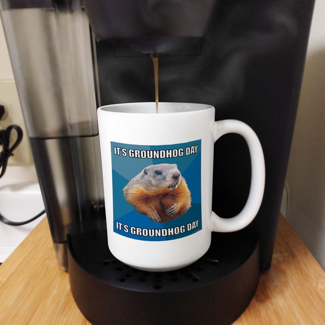Groundhog Day Coffee Mug: It's Groundhog Day Repeat, 11oz/15oz White ...