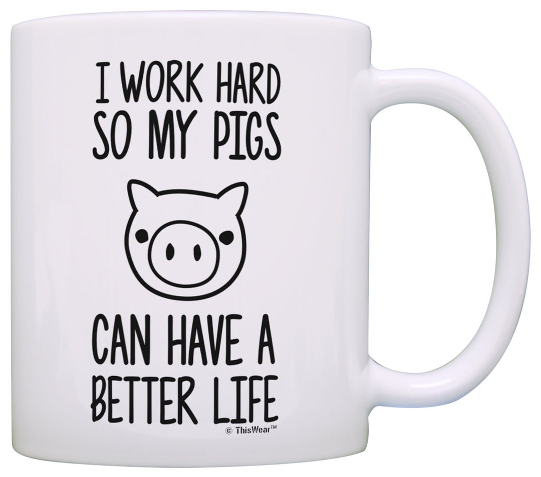 Pet Pig Gifts I Work Hard so My Pigs Can Have a Better Life Funny Pig ...
