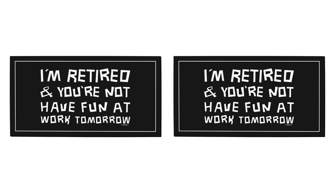 Retirement Gifts I'm Retired and You're Not Retirement | Etsy
