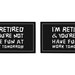 Retirement Gifts I'm Retired and You're Not Retirement - Etsy