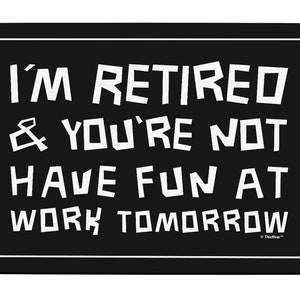 Retirement Gifts I'm Retired and You're Not Retirement - Etsy