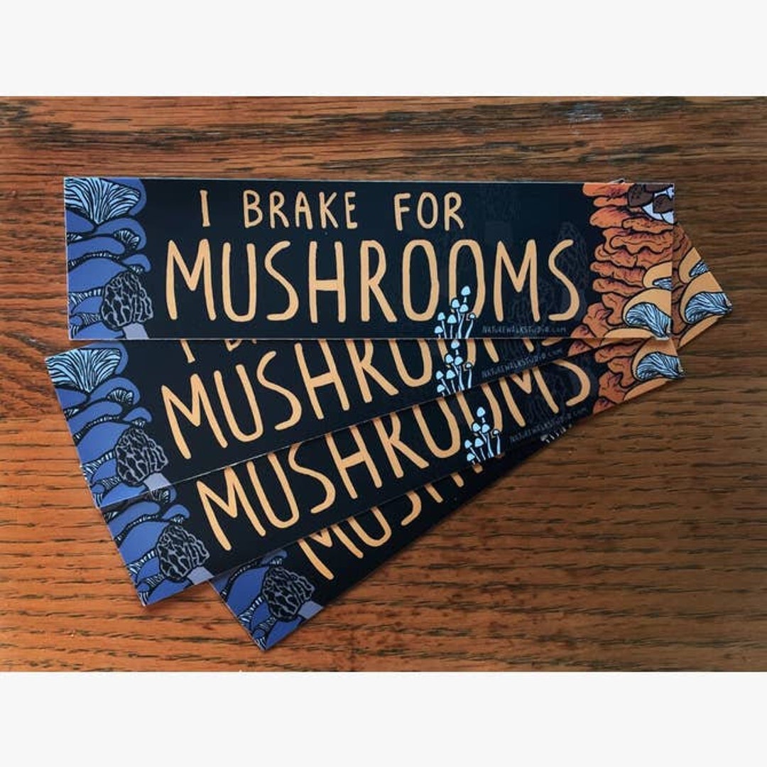 I Brake for Mushrooms Bumper Sticker - Etsy