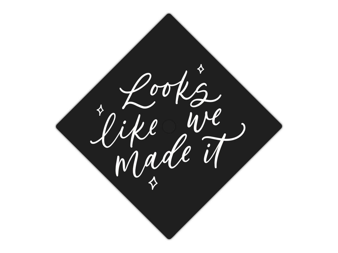 Looks Like We Made It Graduation Cap Vinyl Decal, Handlettered Modern ...