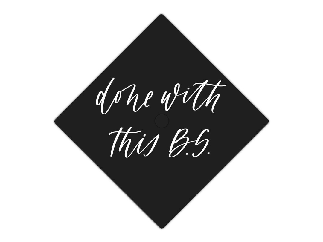 Done With This BS Graduation Cap Vinyl Decal, Handlettered Modern ...