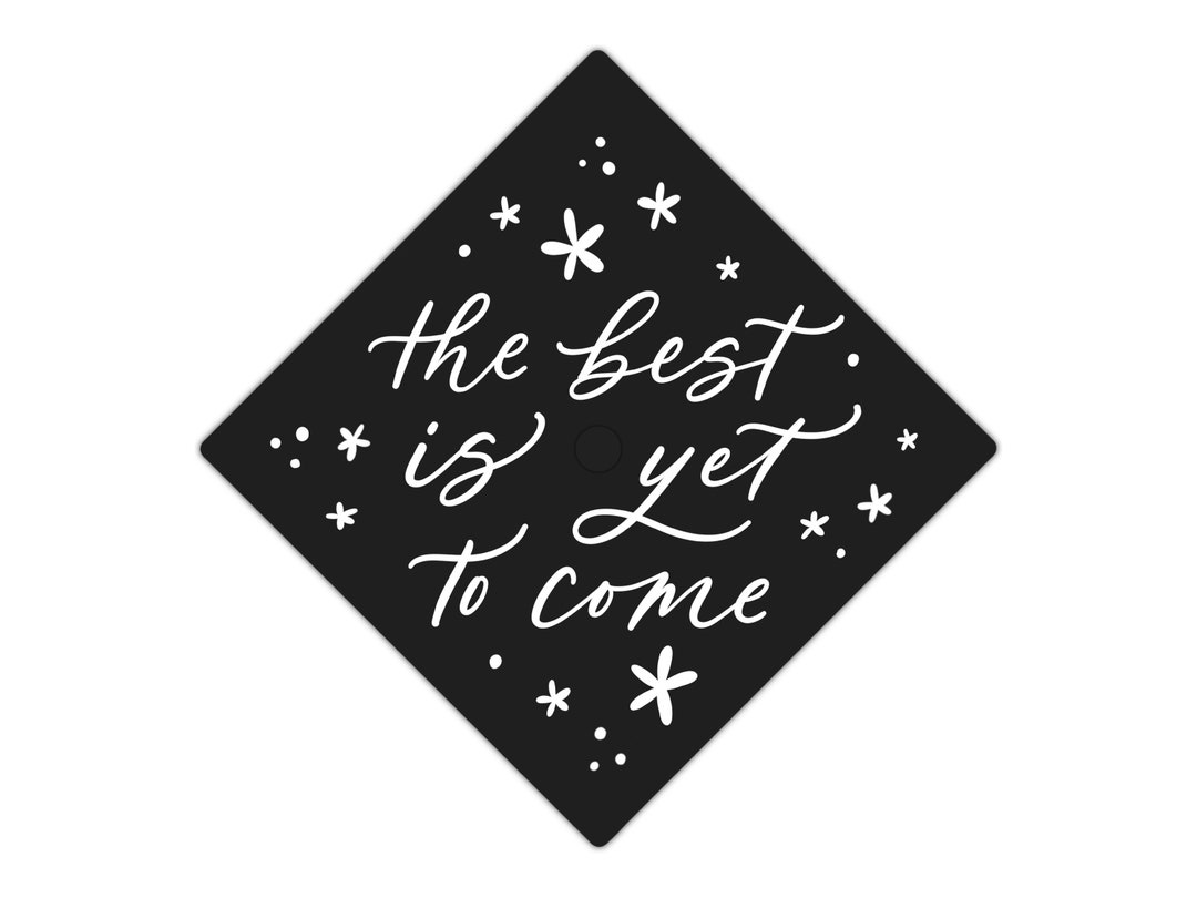 The Best is yet to Come Graduation Cap Vinyl Decal, Handlettered Modern ...