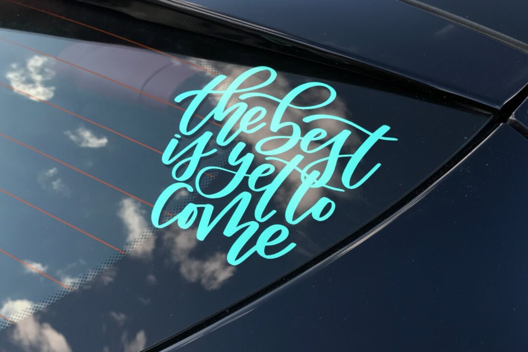 The Best is yet to Come Decal Vinyl Sticker Hand Lettered - Unique Gift ...
