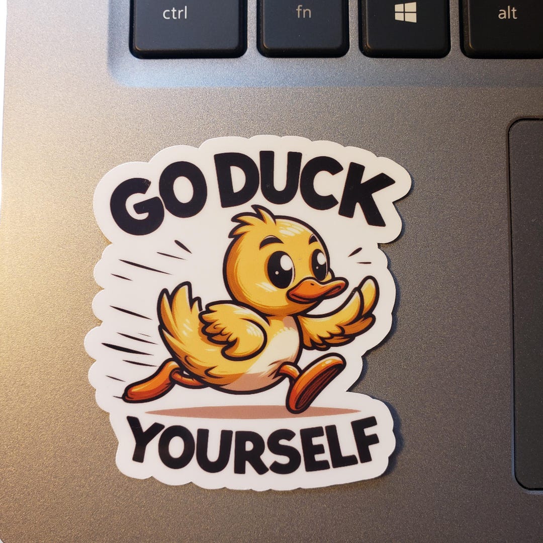 Go Duck Yourself Sticker You Pick Size for Laptops Tumblers and More - Etsy