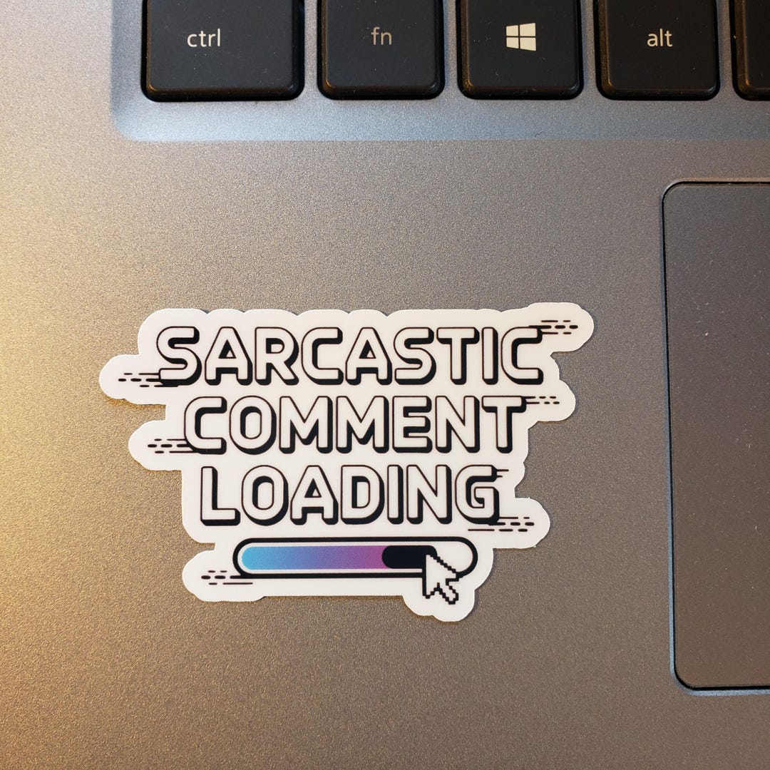 Sarcastic Comment Sticker You Pick Size for Laptops Tumblers and More ...