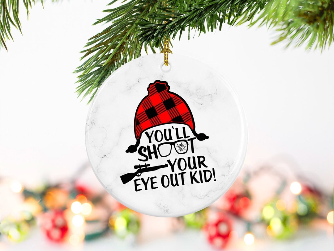You'll Shoot Your Eye Out Kid, Christmas Ornament, Christmas Story ...