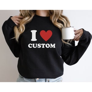 I Love Custom Text Shirt I Heart Personalized Tee Family Matching ...