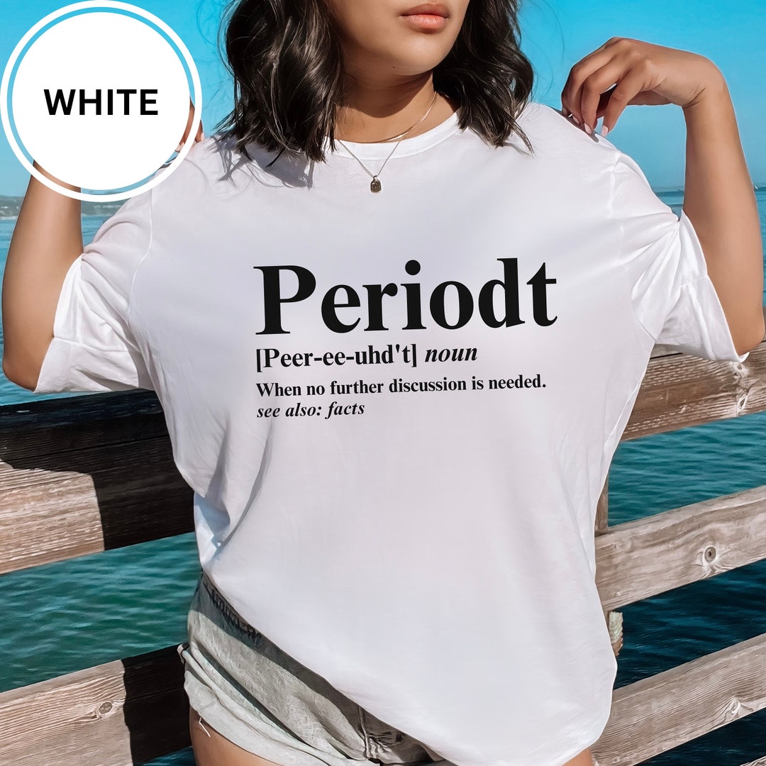 Periodt Shirt When No Further Discussion is Needed Funny Sarcastic ...