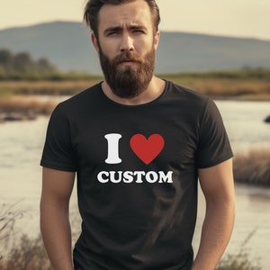 I Love Custom Text Shirt I Heart Personalized Tee Family Matching ...