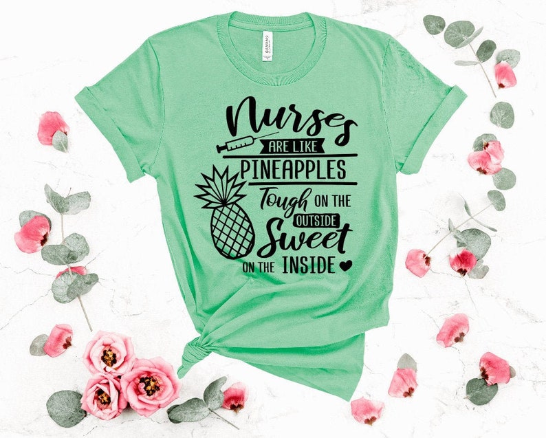 Nurses Are Like Pineapples Tough on the Outside Sweet on the Inside ...