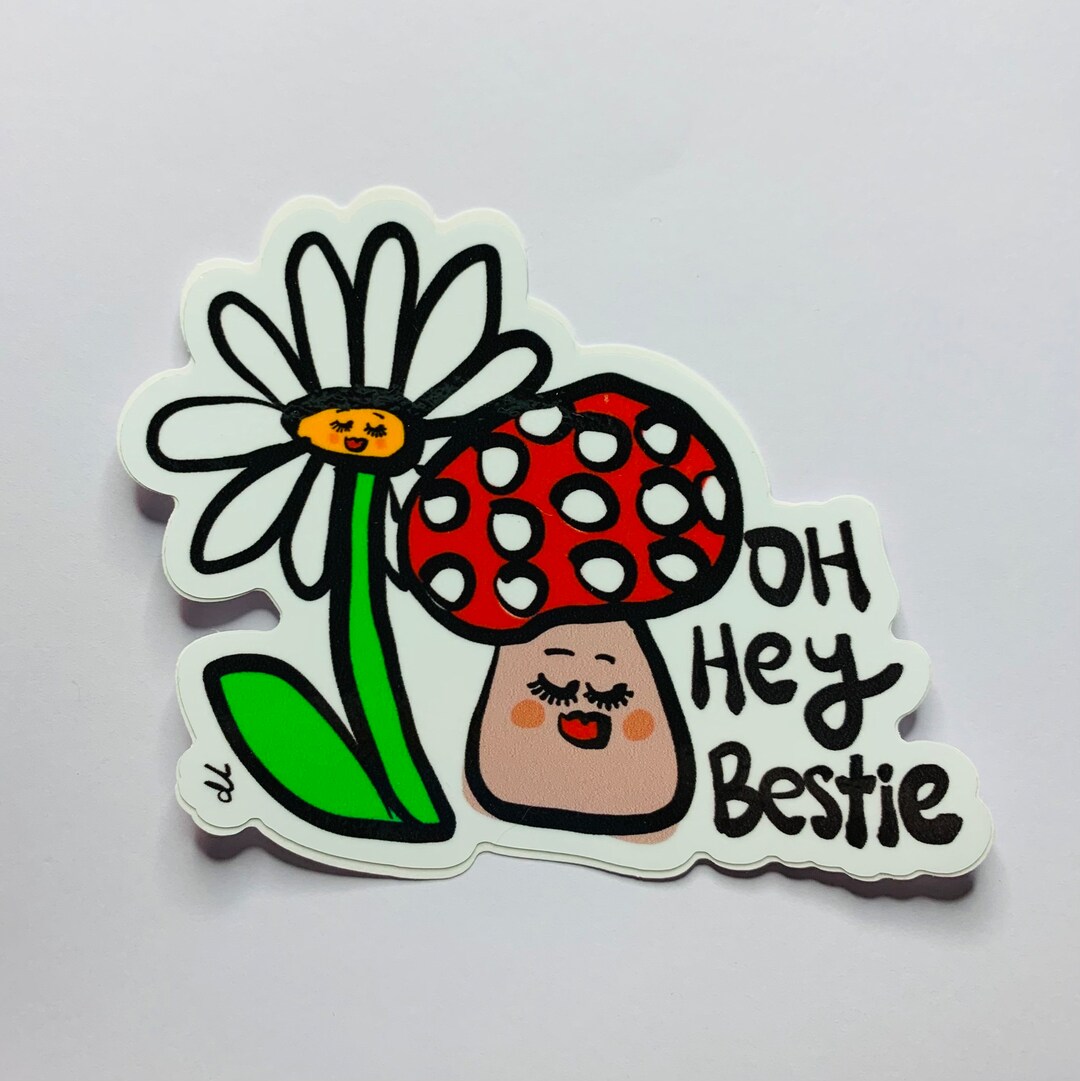 Oh Hey Bestie! Stickers - Mushroom - Flower - Etsy