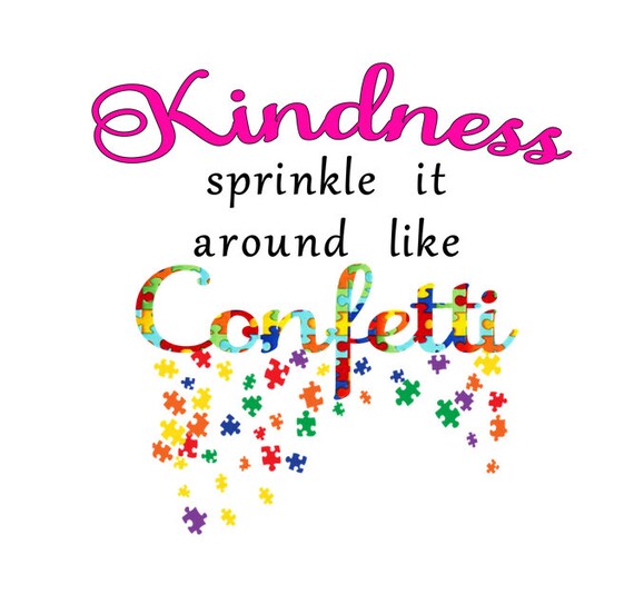 Kindness Sprinkle It Around Like Confetti Autism Png - Etsy
