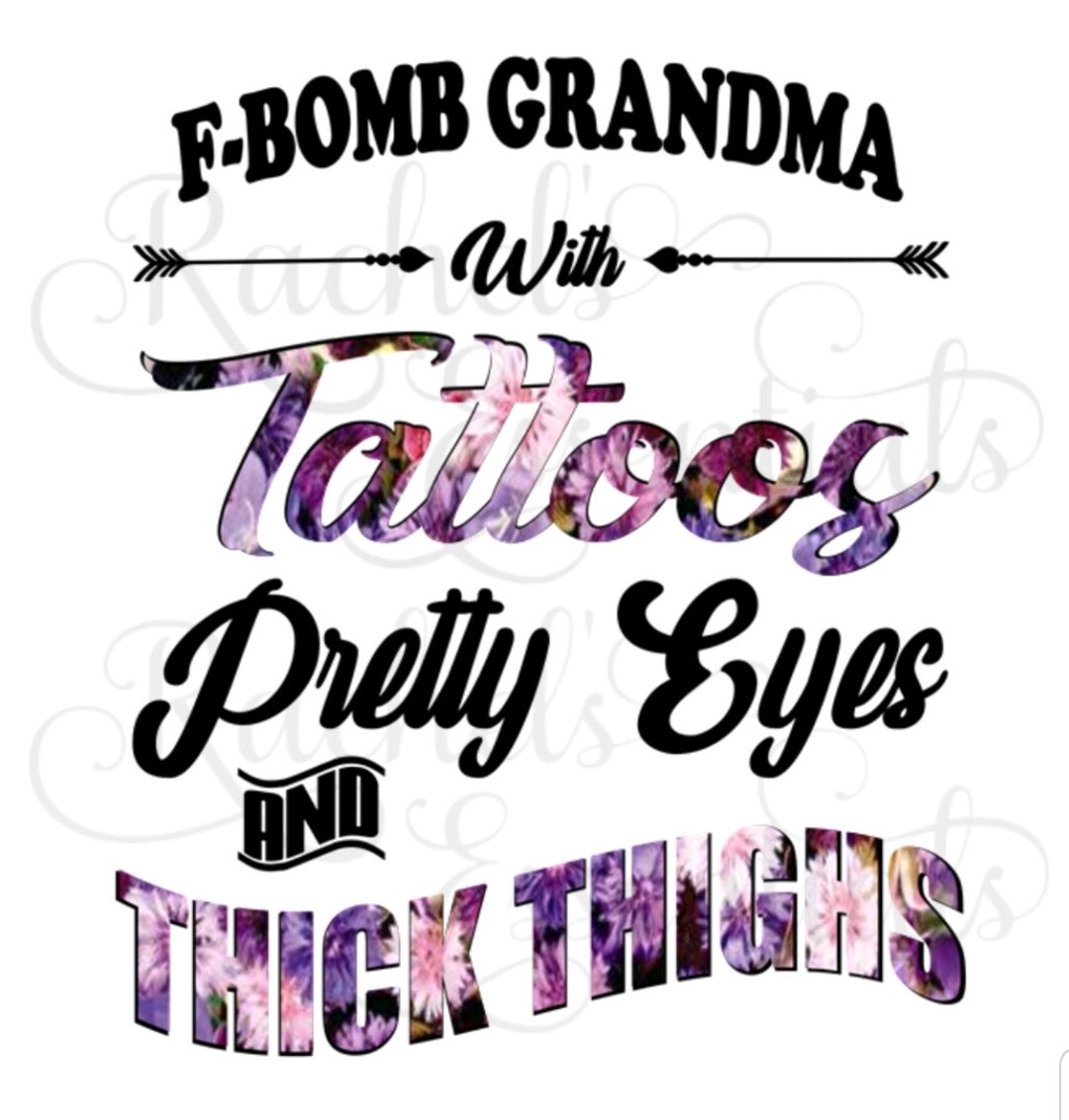 Grandma Fbomb With Pretty Eyes Thick Thighs Tattoos Svg Png Usable With ...