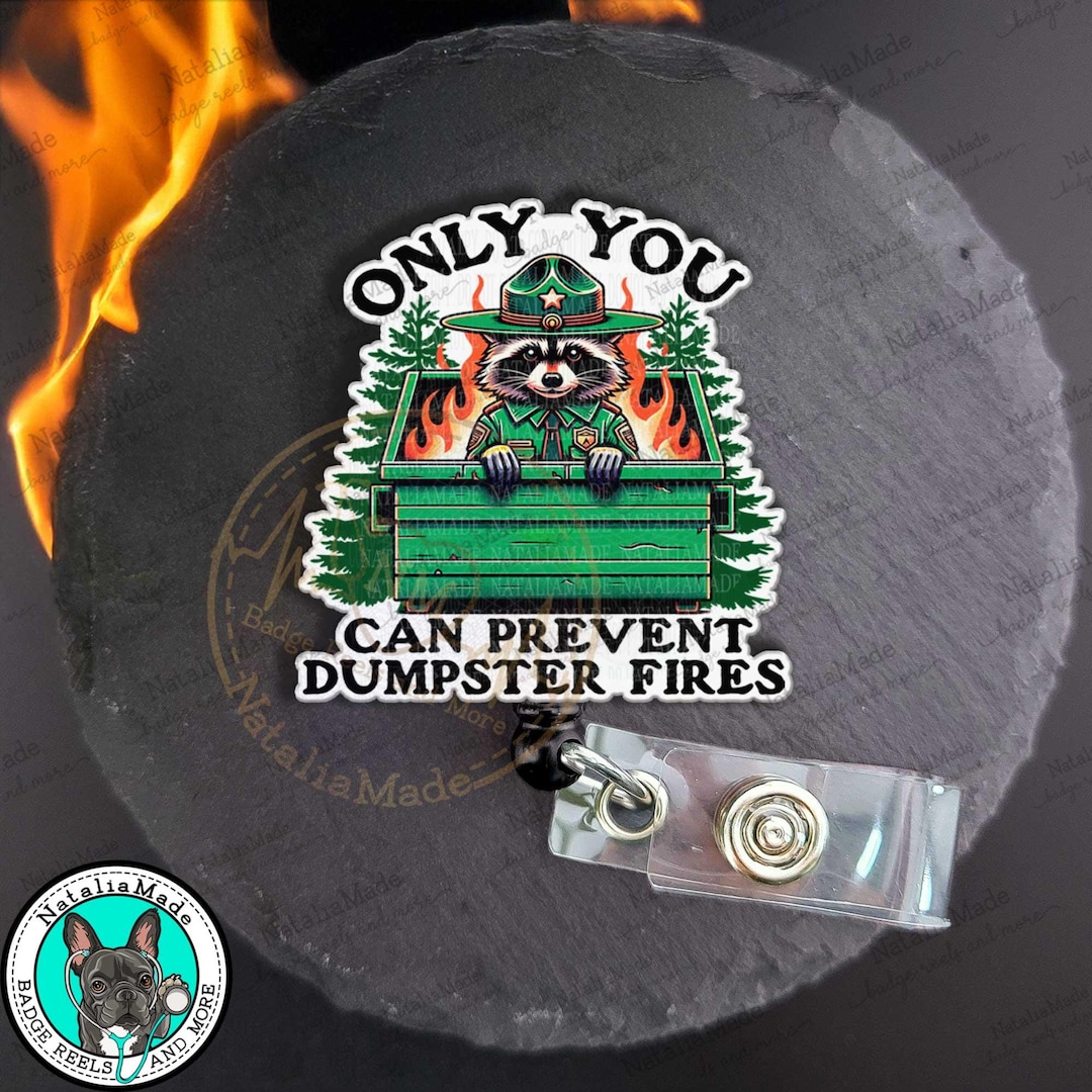 Only You Can Prevent Dumpster Fires Badge Reel, Funny Raccoon Forest ...