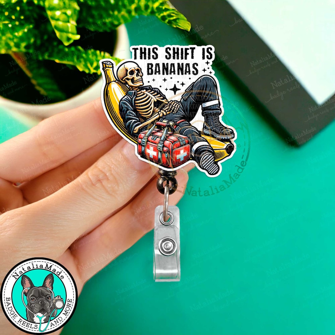 Funny EMT Retractable Badge Reel, This Shift is Bananas Skeleton ...