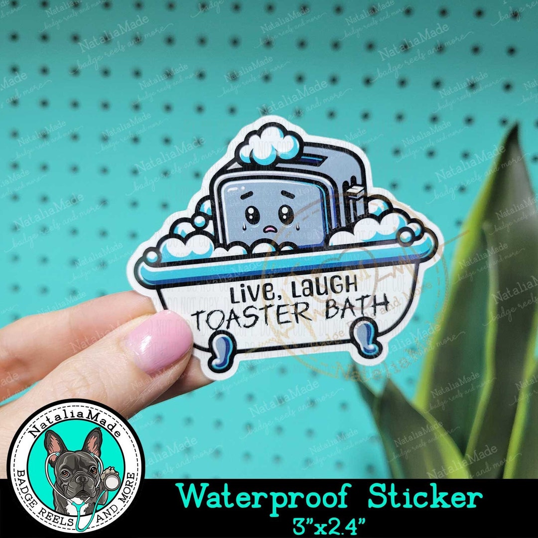 Waterproof Vinyl Sticker, Live Laugh Toaster Bath 3"x 2.4" Laptop ...