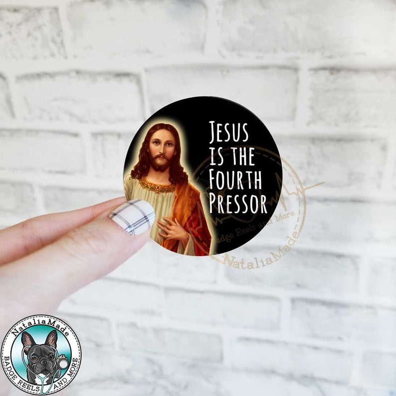 Jesus is the Fourth Pressor Vinyl Sticker - 2.3"x2.3" , Funny ICU Nurse ...