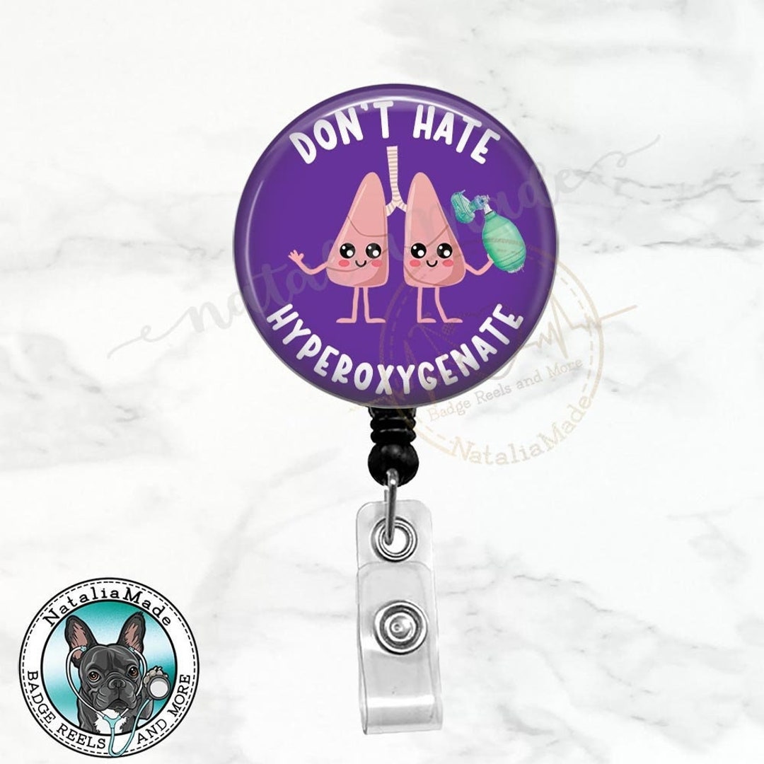 Funny Respiratory Therapist Badge Reel - Don't Hate Hyperoxygenate ...
