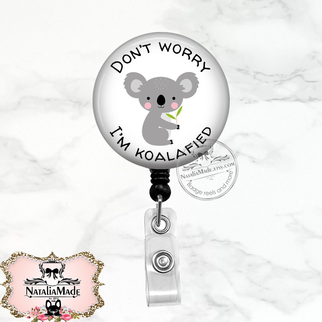 Don't Worry I'm Koalafied Badge Reel - Retractable Koala Badge Holder ...