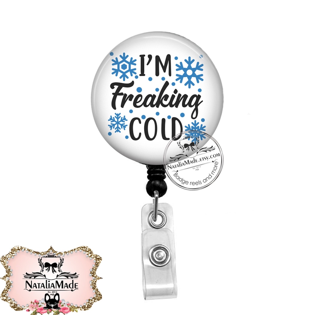 I'm Freaking Cold Badge Reel Retractable Badge Holder - Stethoscope ID ...