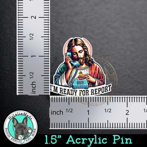 Ready for Report Jesus Acrylic Pin, 1.5" Funny Nursing Pin, Funny Jesus ...