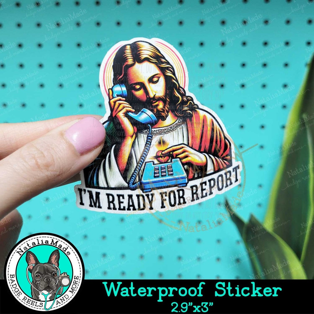 Waterproof Vinyl Sticker, Ready for Report Jesus 3"x 2.9" Laptop, Water ...