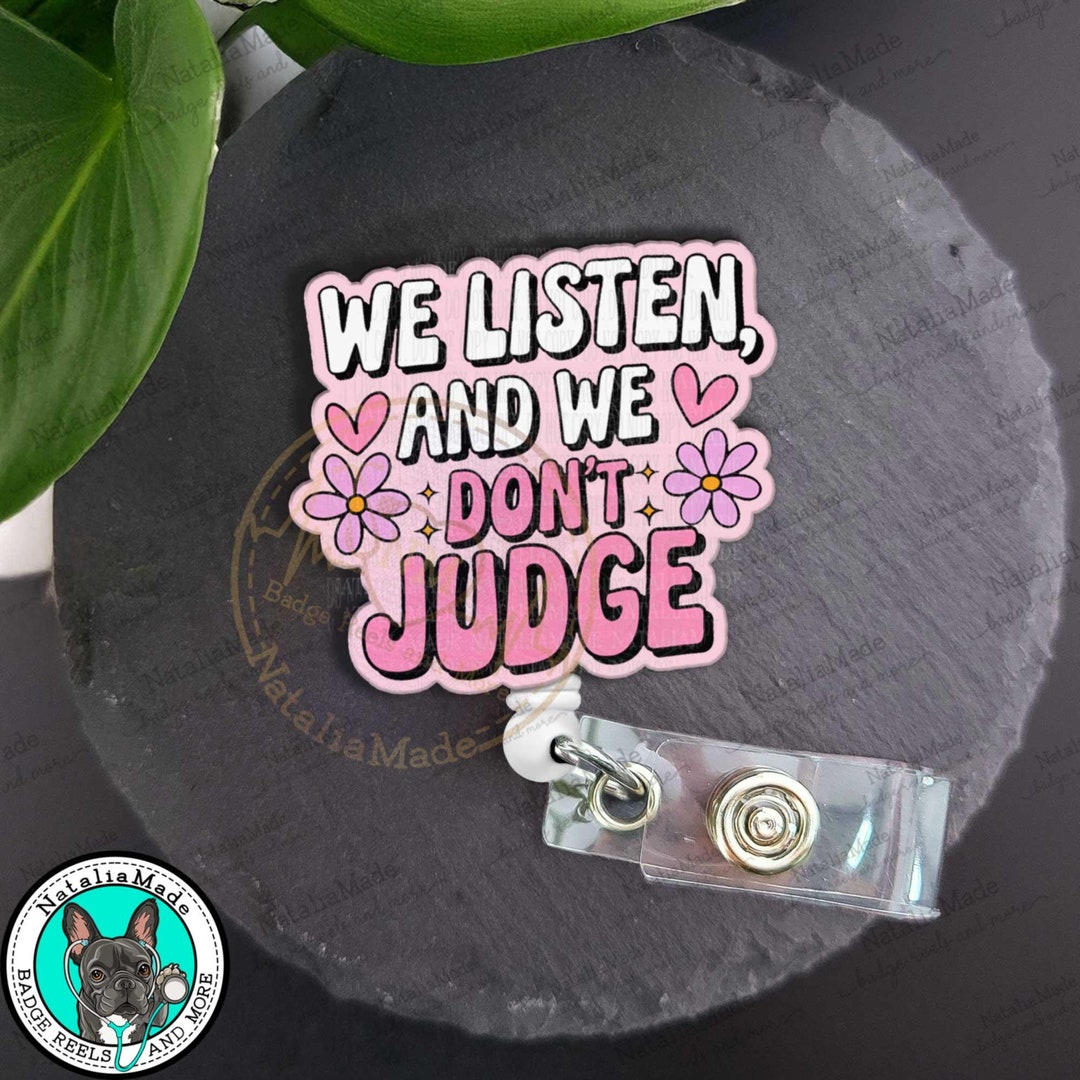 We Listen and We Don't Judge Badge Reel, Funny Nurse Teacher ID Holder ...