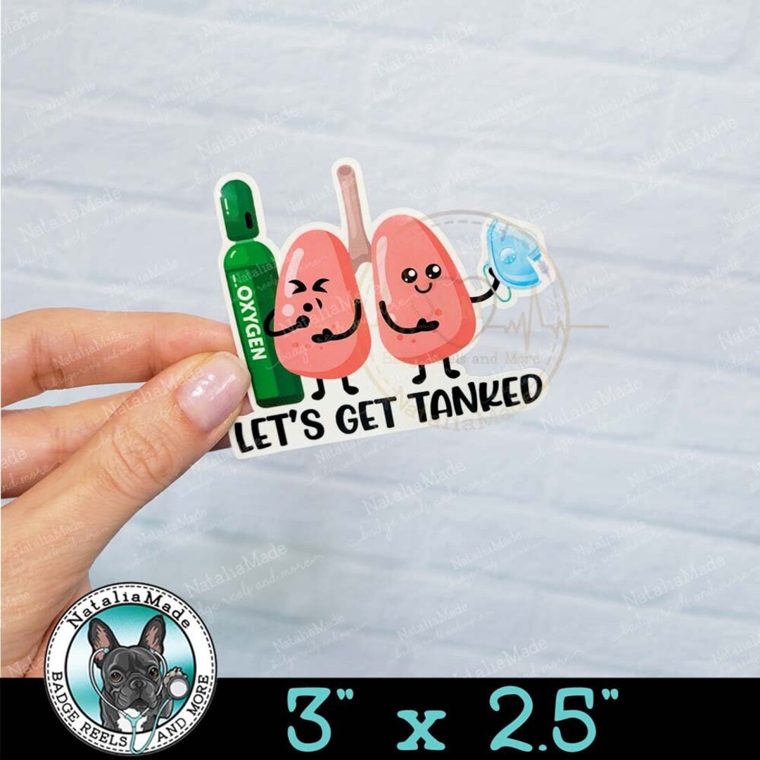 Let's Get Tanked Vinyl Sticker, Respiratory Therapist Stickers, Lungs ...