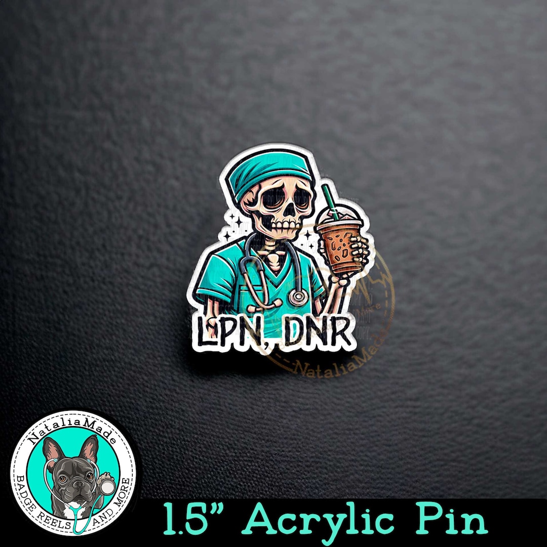 LPN DNR Acrylic Pin, 1.5" Funny Nursing Pin, Skeleton Drinking Coffee ...