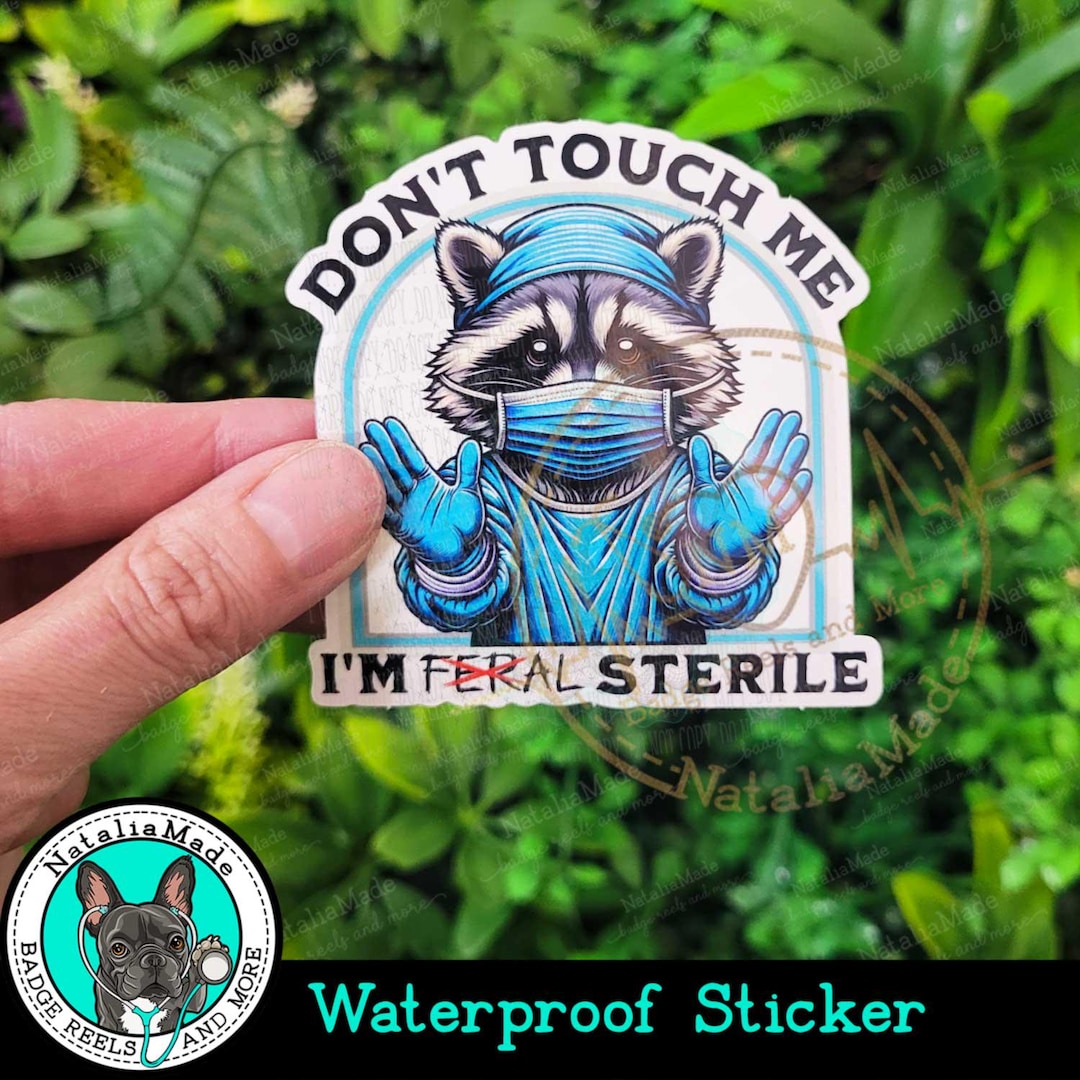 Waterproof Sticker, Don't Touch Me I'm Feral Sterile 2.8"x 2.9" Laptop ...
